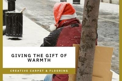 Help the homeless - give the gift of warmth - Creative Carpet & Flooring