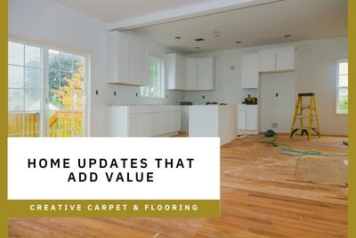 Home Updates That Add Value - Creative Carpet & Flooring