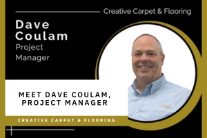 Meet Dave Coulam, Project Manager - Creative Carpet & Flooring
