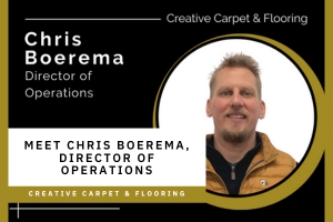 Meet Chris Boerema, Director of Operations - Creative Carpet & Flooring