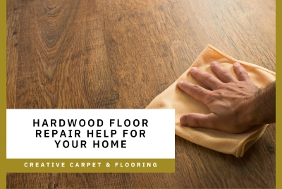Hardwood Floor Repair Help for Your Home - Creative Carpet & Flooring