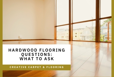 Hardwood Flooring Questions - What to Ask - Creative Carpet & Flooring
