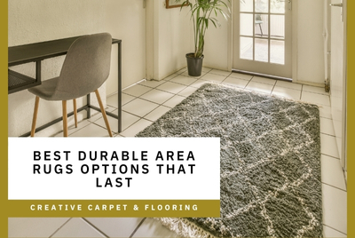 Best Durable Area Rugs Options That Last - Creative Carpet & Flooring